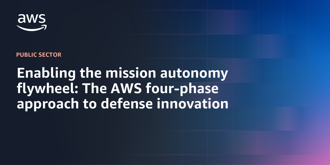 Enabling the mission autonomy flywheel: The AWS four-phase approach to ...