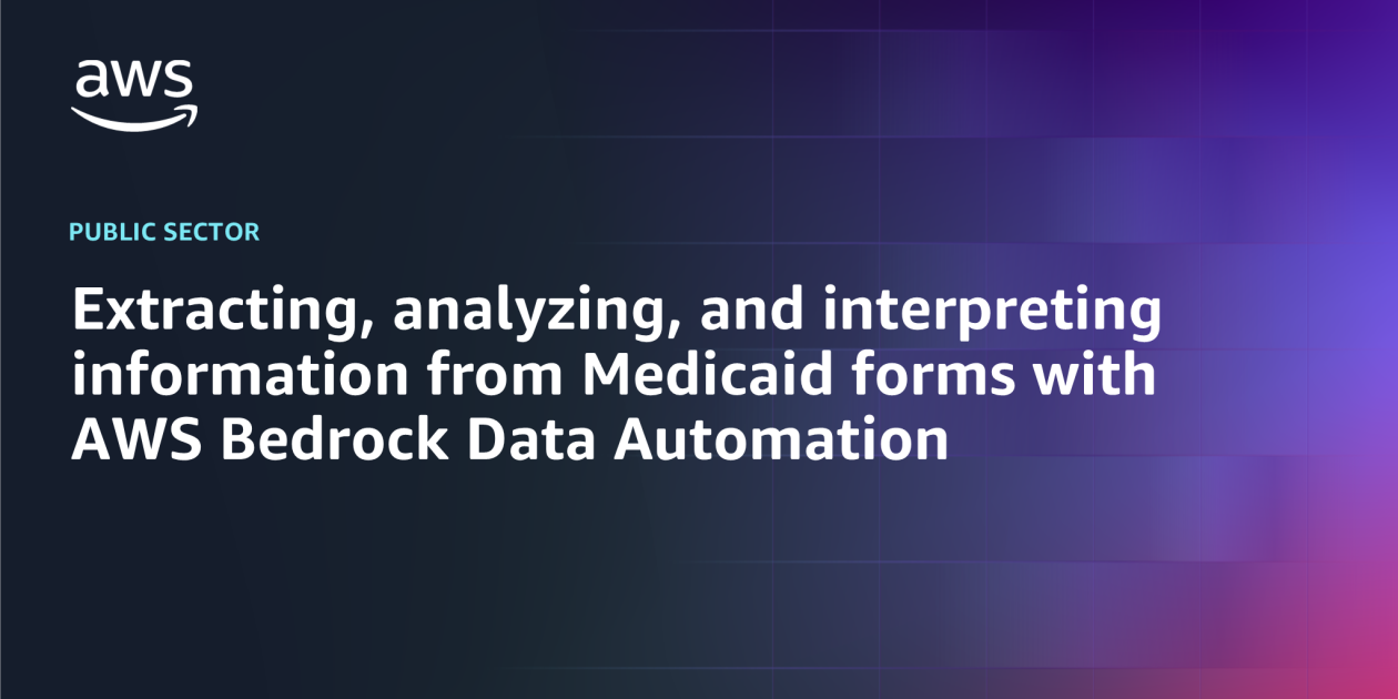 Extracting, analyzing, and interpreting information from Medicaid forms with AWS Bedrock Data ...