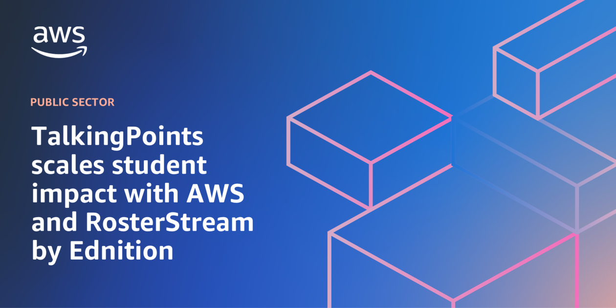 TalkingPoints scales student impact with AWS and RosterStream by Ednition | AWS Public Sector Blog
