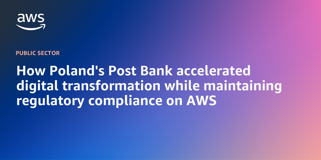 How Poland’s Post Bank accelerated digital transformation while ...