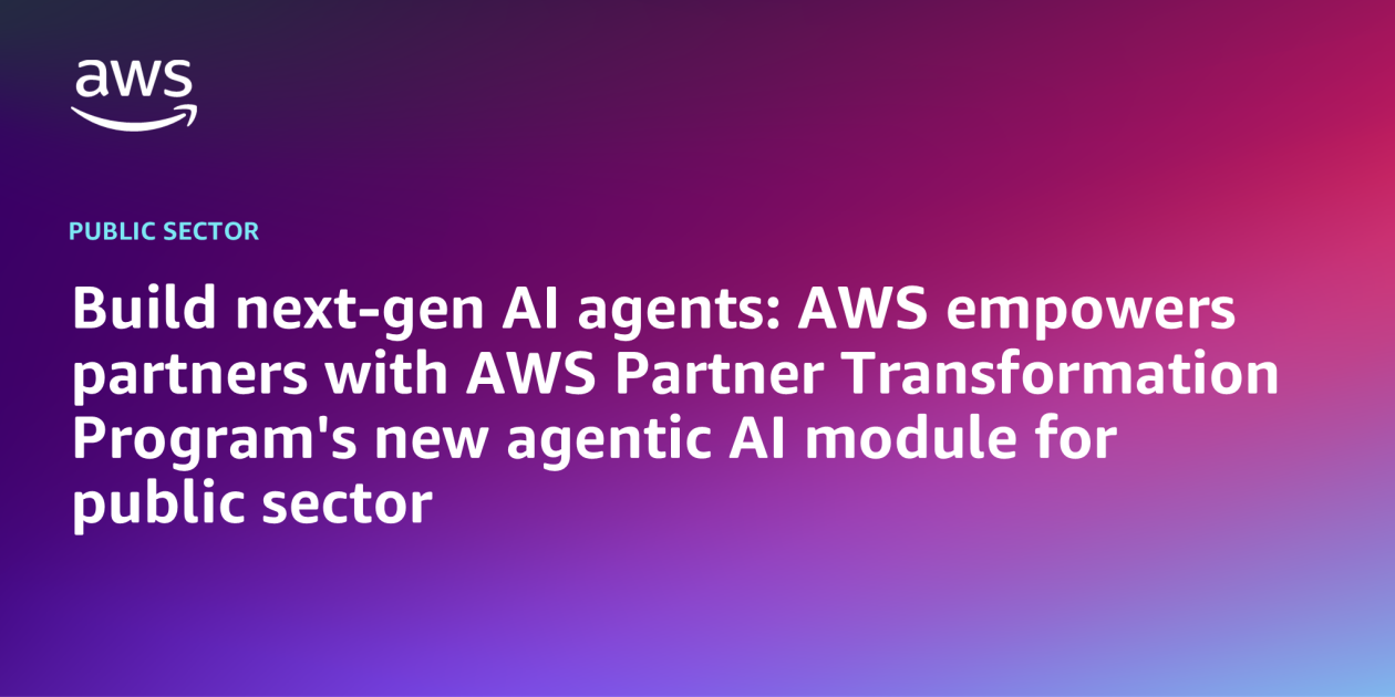 Build next-gen AI agents: AWS empowers partners with AWS Partner Transformation Program’s new ...