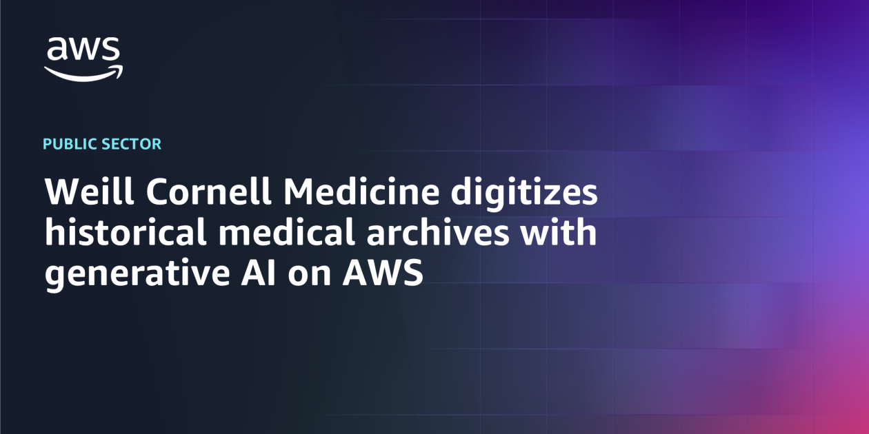 Weill Cornell Medicine digitizes historical medical archives with generative AI on AWS | AWS ...