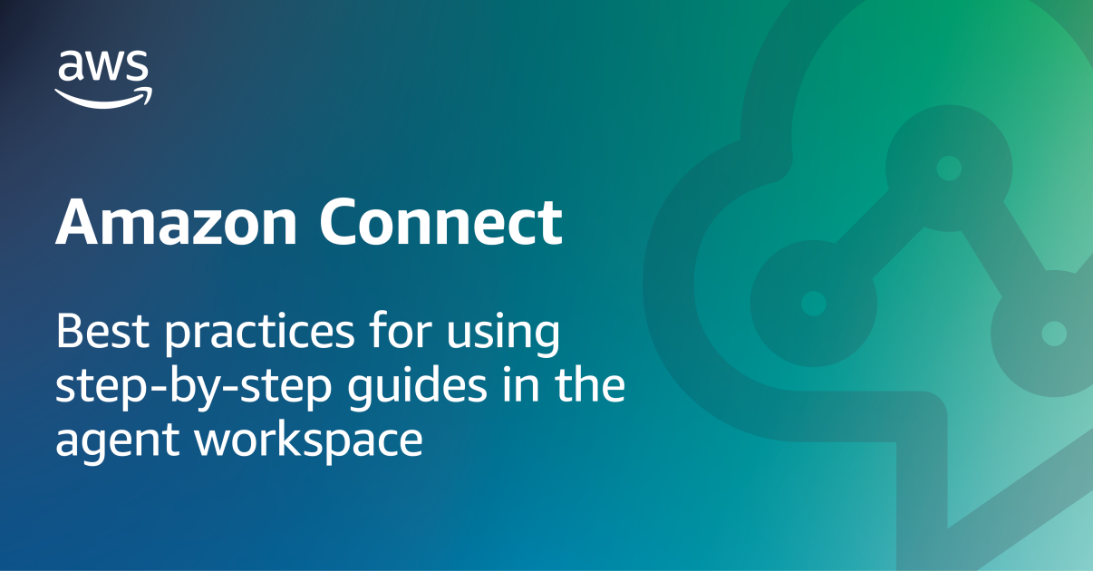 Best practices for Amazon Connect step-by-step guides | AWS Contact Center