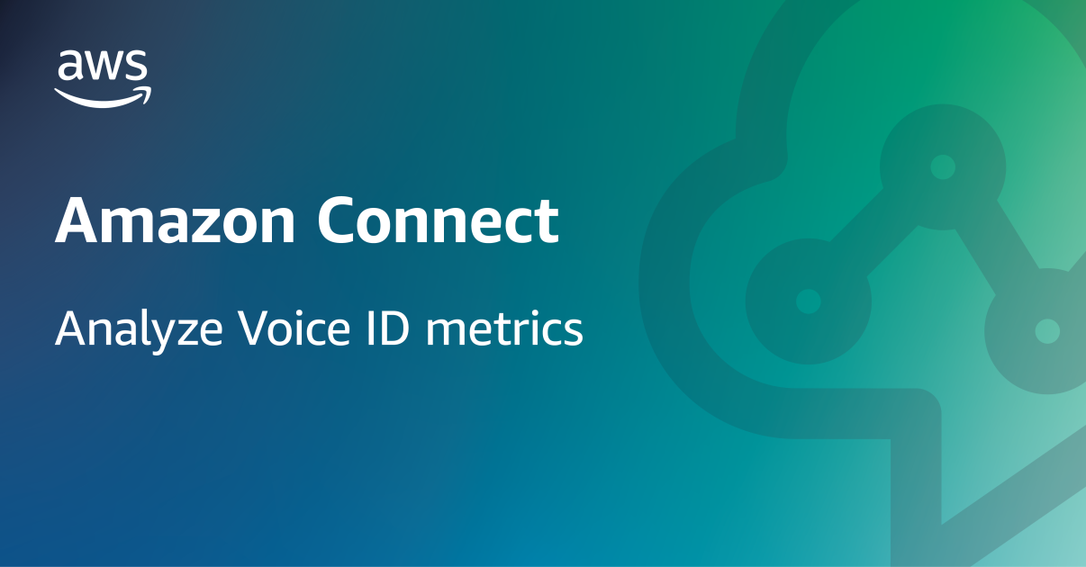 How To Analyze Amazon Connect Voice Id Metrics Using Amazon Cloudwatch