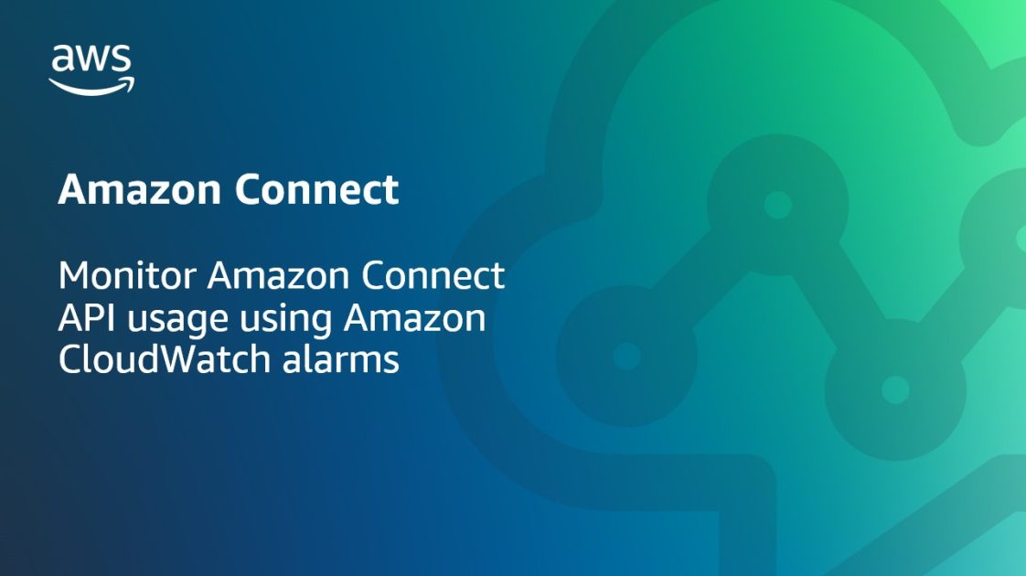 Monitor Amazon Connect API usage using Amazon CloudWatch alarms | AWS Contact Center