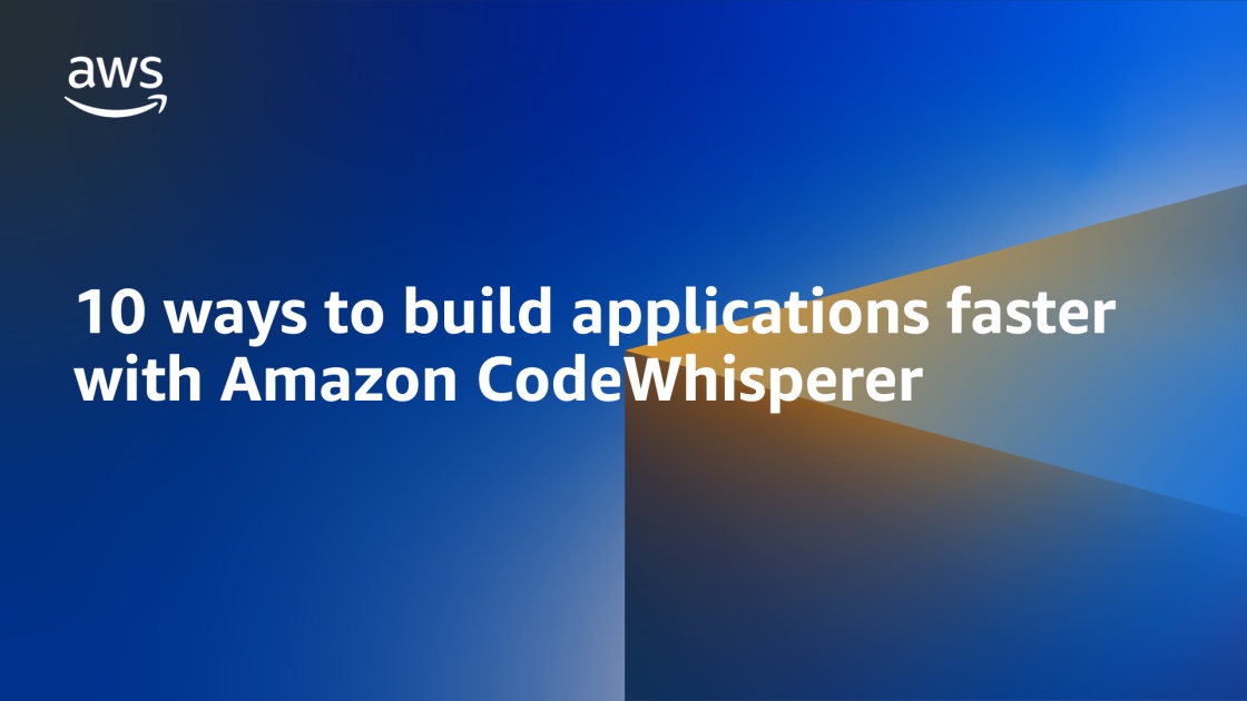 Amazon CodeWhisperer でアプリケーションをより速く構築する10の方法 | Amazon Web Services ブログ