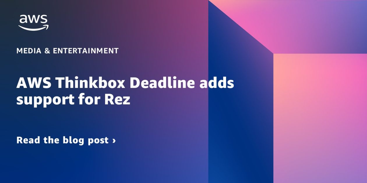 AWS Thinkbox DeadlineでRezをサポート | Amazon Web Services ブログ