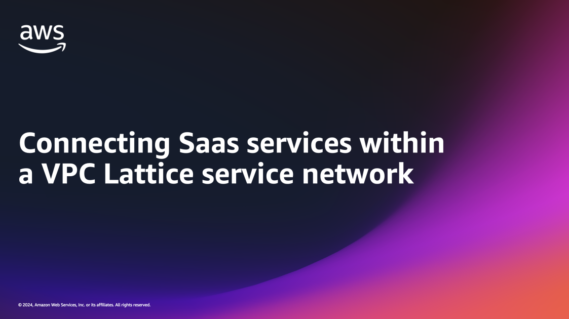 VPC Lattice サービスネットワーク内での SaaS サービス接続 | Amazon Web Services ブログ