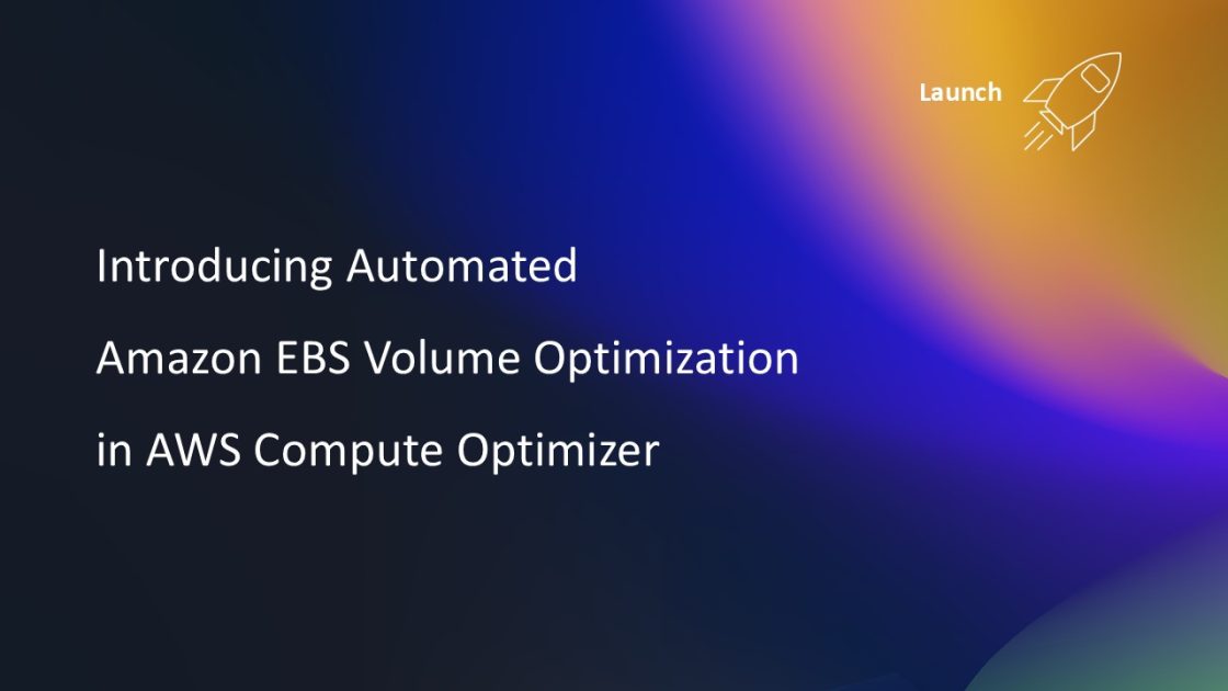 AWS Compute Optimizer での Amazon EBS ボリュームの自動最適化のご紹介 | Amazon Web Services ブログ