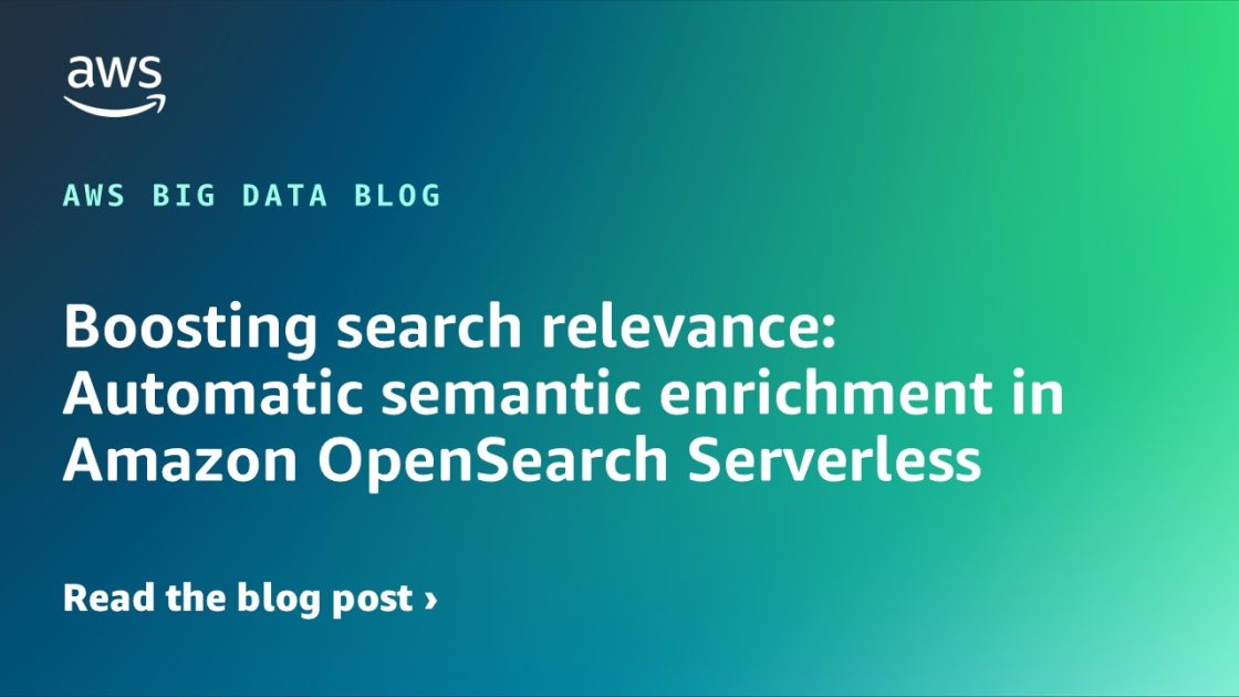 検索関連性の向上: Amazon OpenSearch Serverless での自動セマンティック強化 | Amazon Web Services ブログ