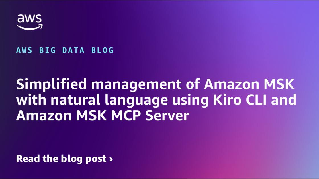 Kiro CLI と Amazon MSK MCP Server を使用した自然言語による Amazon MSK の簡易管理 | Amazon ...