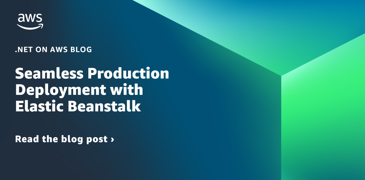 Seamless Production Deployment with Elastic Beanstalk | .NET on AWS Blog