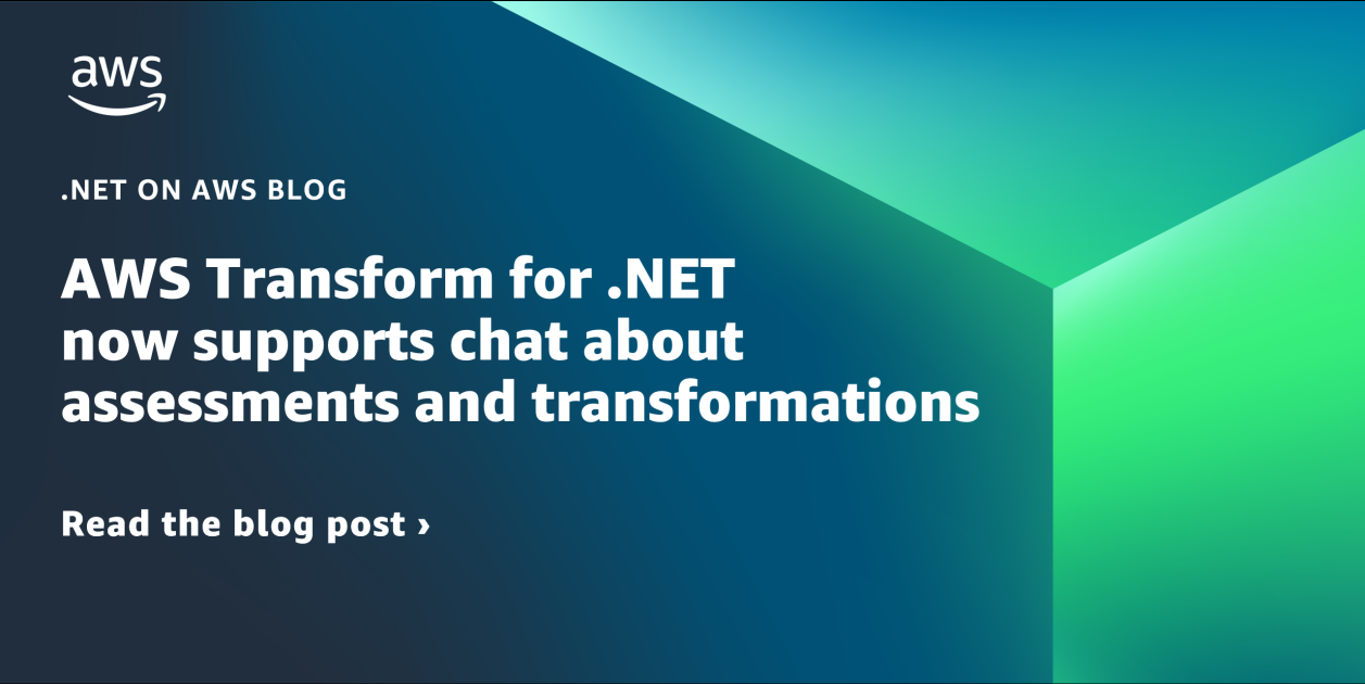 AWS Transform for .NET now supports chat about assessments and ...