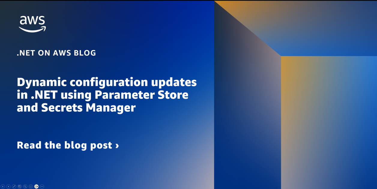 Dynamic Configuration Updates In Net Using Parameter Store And Secrets Manager Net On Aws Blog
