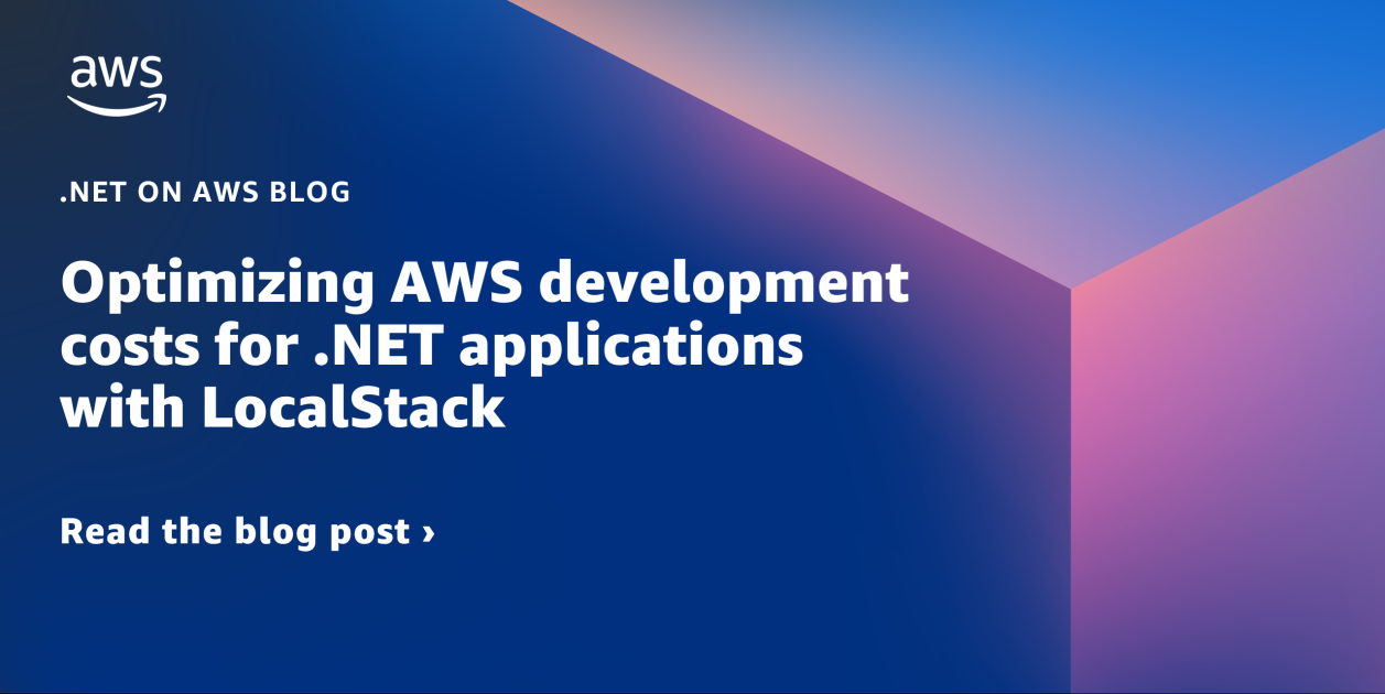 Optimizing AWS development costs for .NET applications with LocalStack ...