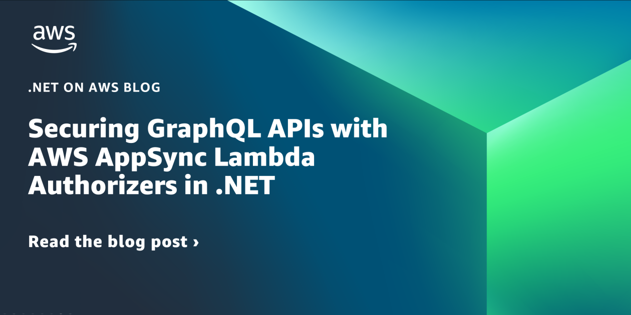 Securing GraphQL APIs with AWS AppSync Lambda Authorizers in .NET ...