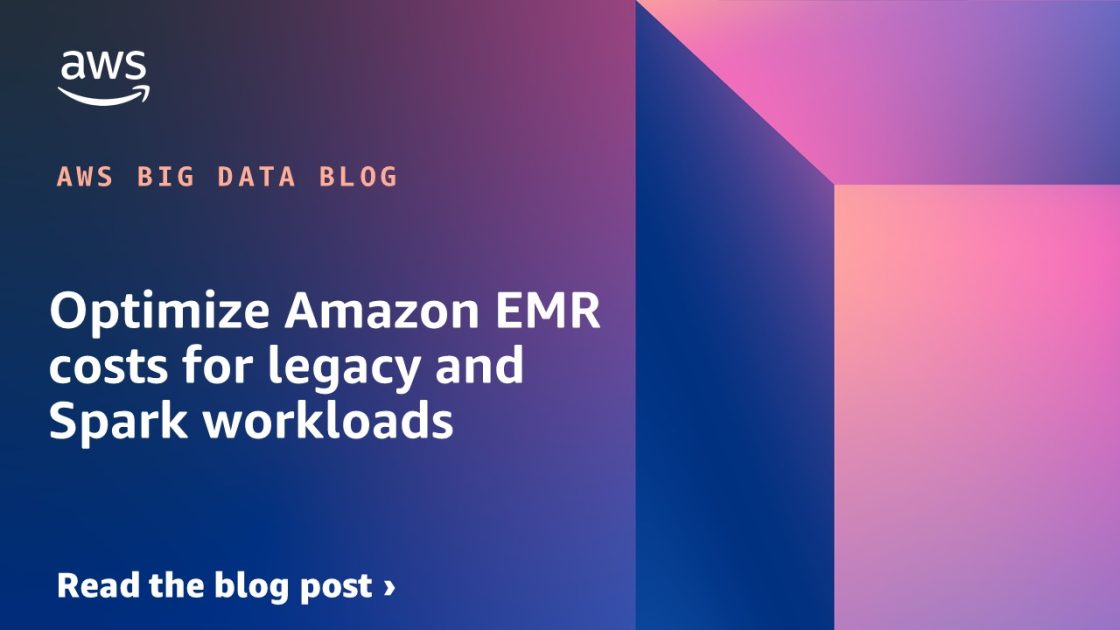 Optimize Ama­zon EMR costs for legacy and Spark workloads | AWS Big Data Blog
