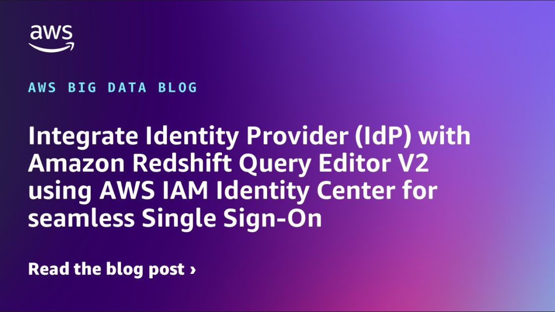 Integrate Identity Provider (IdP) with Amazon Redshift Query Editor V2 ...