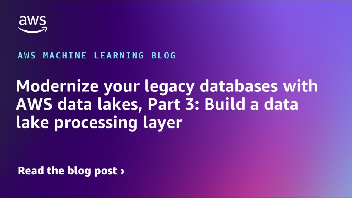 Modernize your legacy databases with AWS data lakes, Part 3: Build a ... Modernize your legacy databases with AWS data lakes, Part 3: Build a ...