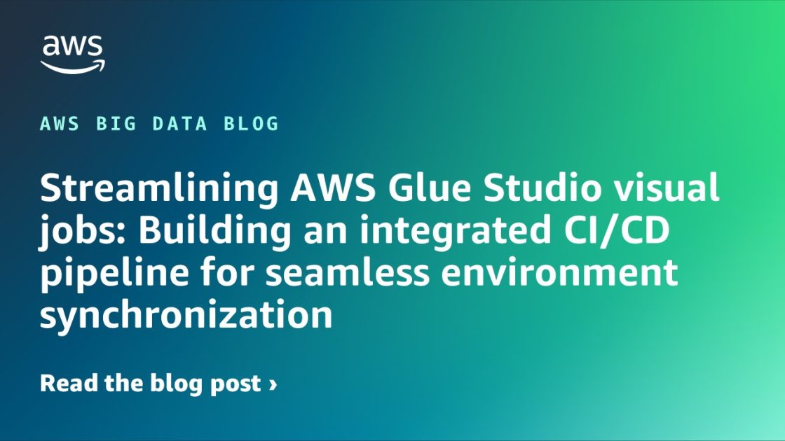 Streamlining AWS Glue Studio visual jobs: Building an integrated CI/CD pipeline for seamless ...