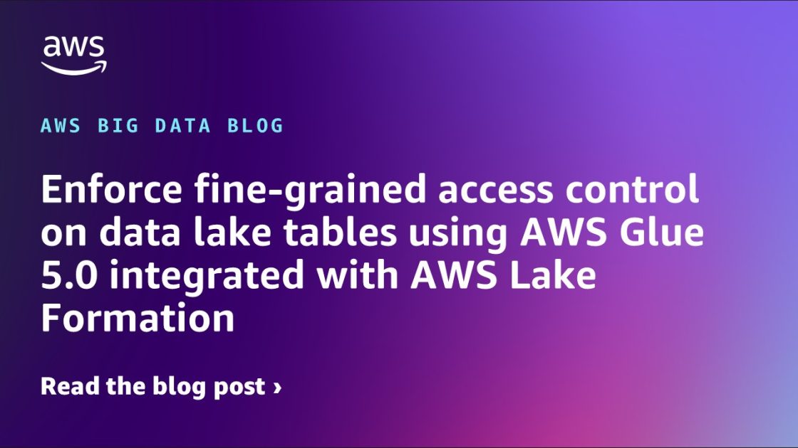 Enforce fine-grained access control on data lake tables using AWS Glue 5.0 integrated with AWS ...