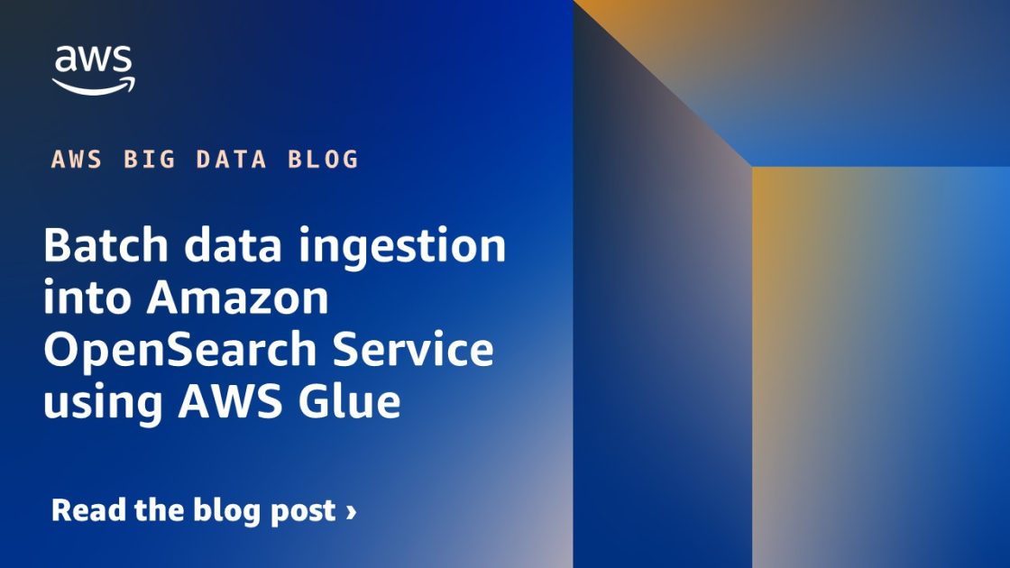 Batch data ingestion into Amazon OpenSearch Service using AWS Glue ...