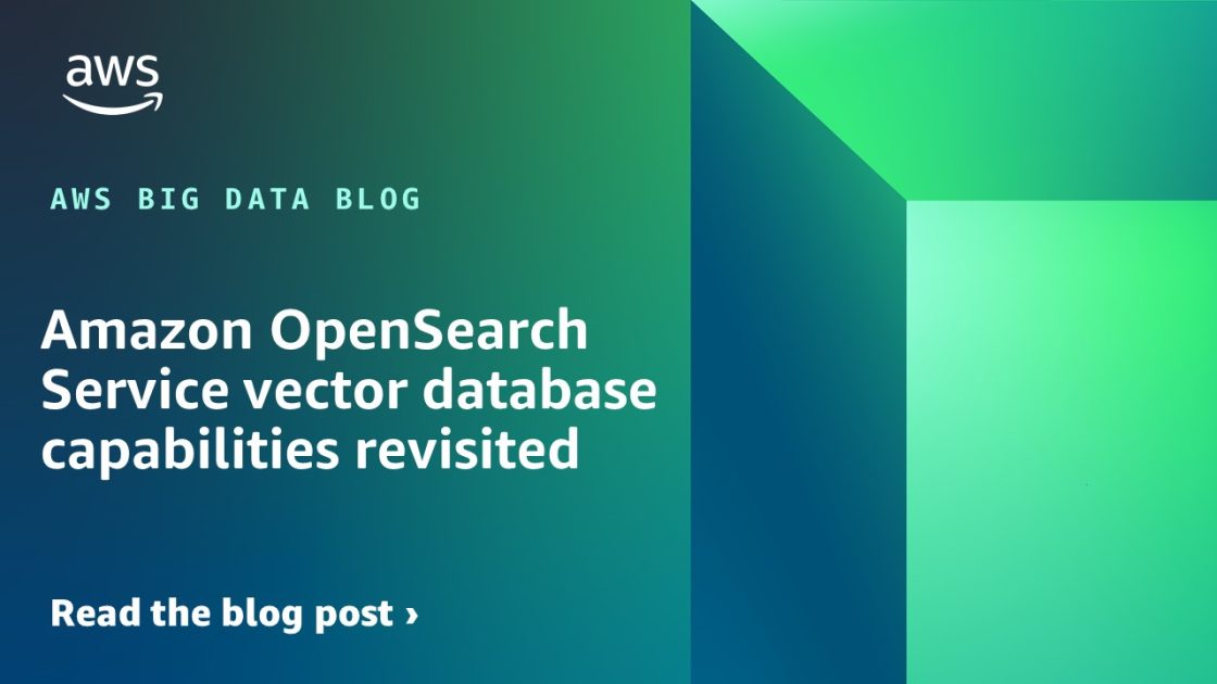 Amazon OpenSearch Service vector database capabilities revisited | AWS ...