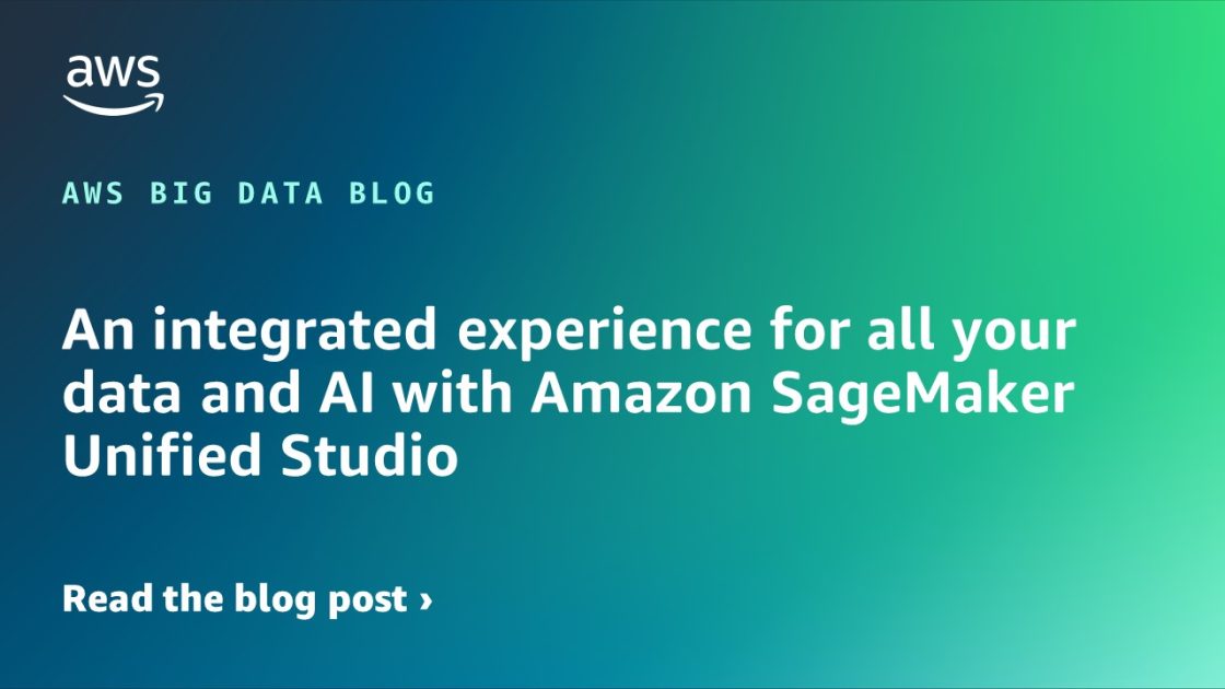 An integrated experience for all your data and AI with Amazon SageMaker Unified Studio | AWS Big ...