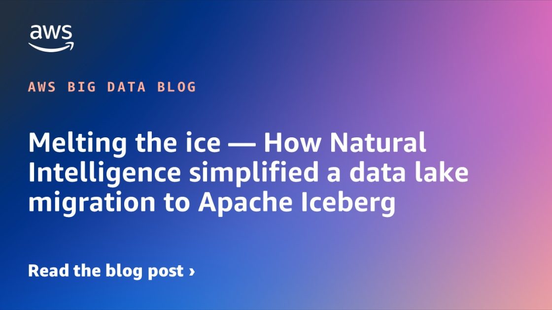 Melting the ice — How Natural Intelligence simplified a data lake migration to Apache Iceberg ...