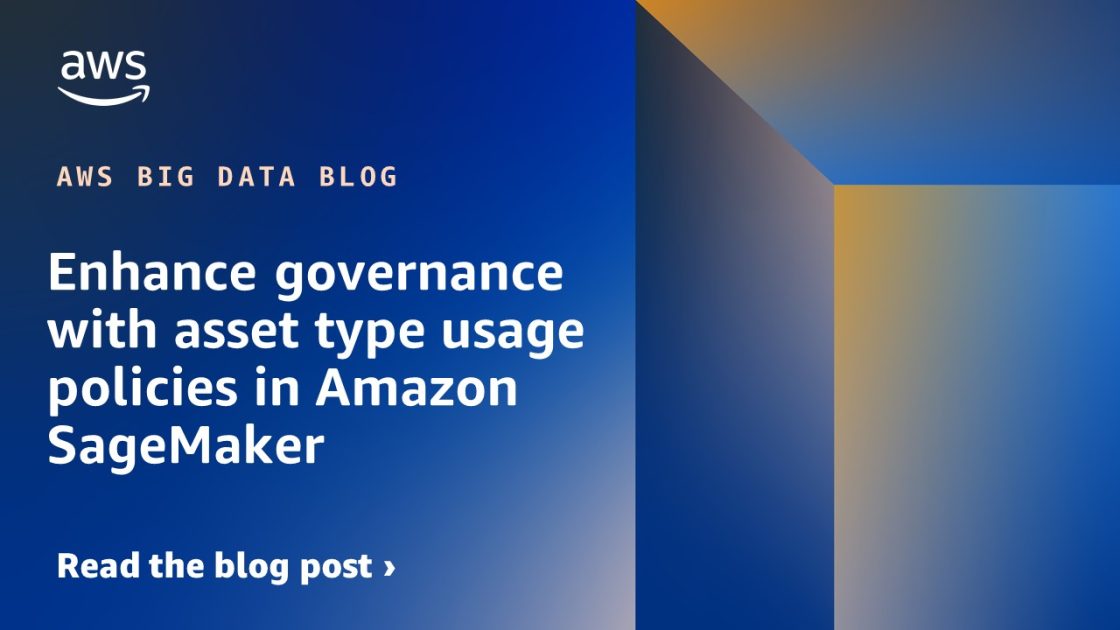 Enhance governance with asset type usage policies in Amazon SageMaker | AWS Big Data Blog