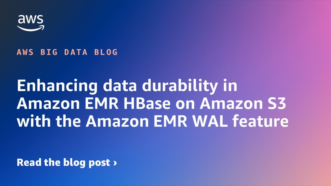 Enhancing data durability in Amazon EMR HBase on Amazon S3 with the Amazon EMR WAL feature | AWS ...