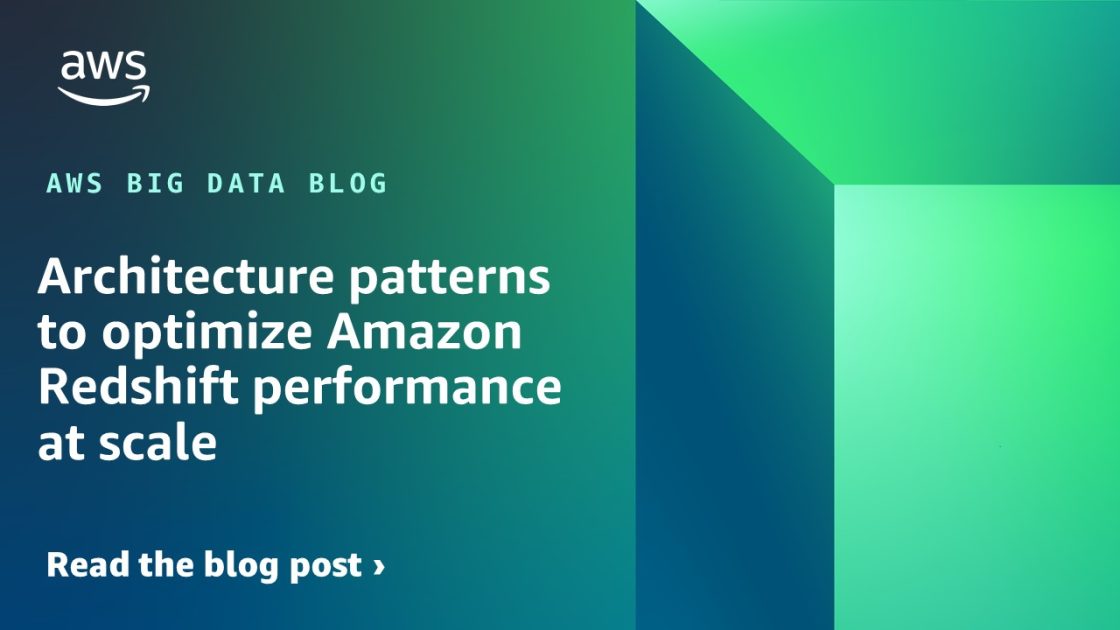 Architecture patterns to optimize Amazon Redshift performance at scale | AWS Big Data Blog