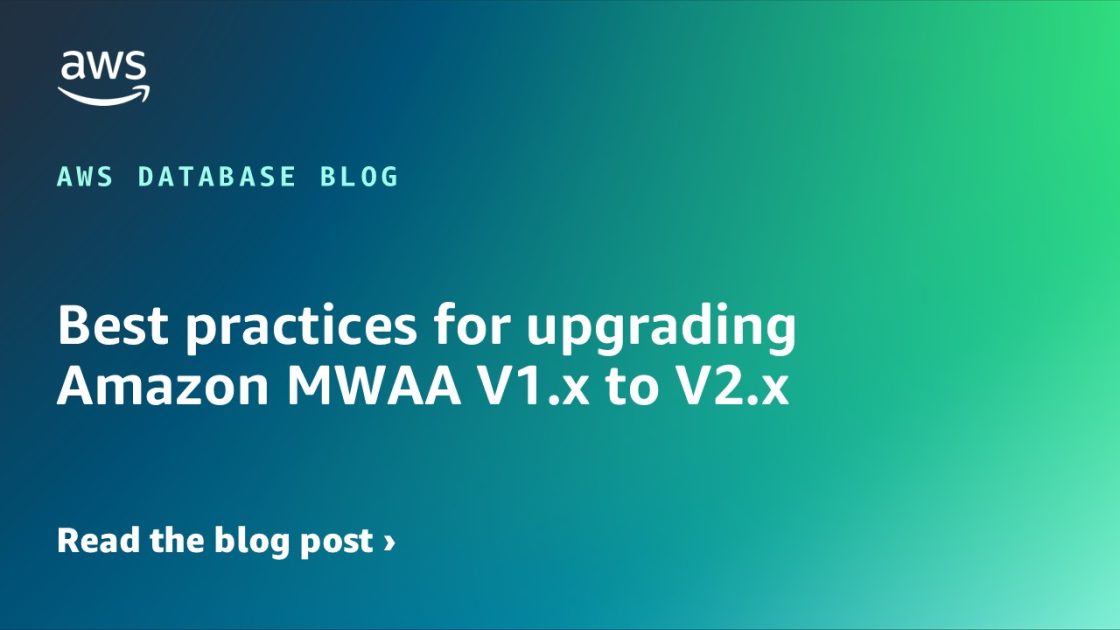 Best practices for upgrading Amazon MWAA V1.x to V2.x | AWS Big Data Blog Best practices for upgrading Amazon MWAA V1.x to V2.x | AWS Big Data Blog