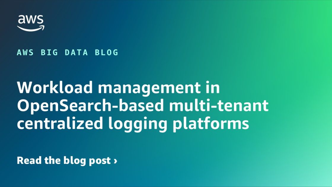 Workload management in OpenSearch-based multi-tenant centralized ...