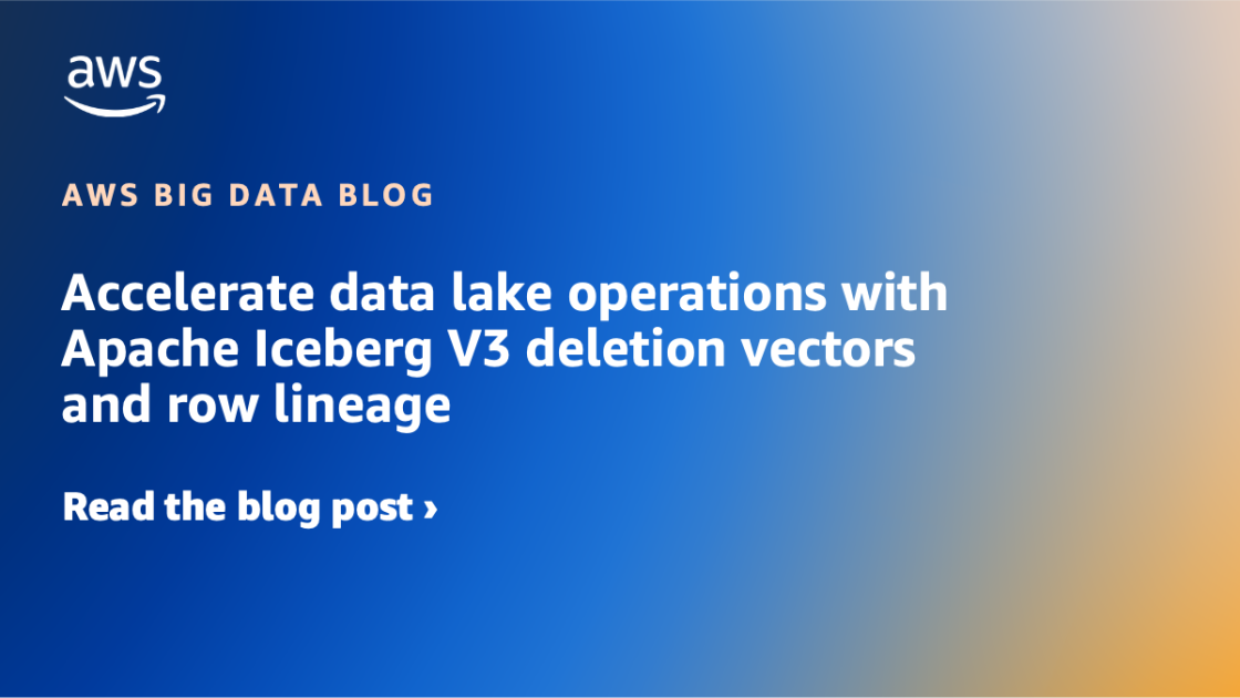 Accelerate data lake operations with Apache Iceberg V3 deletion vectors ...