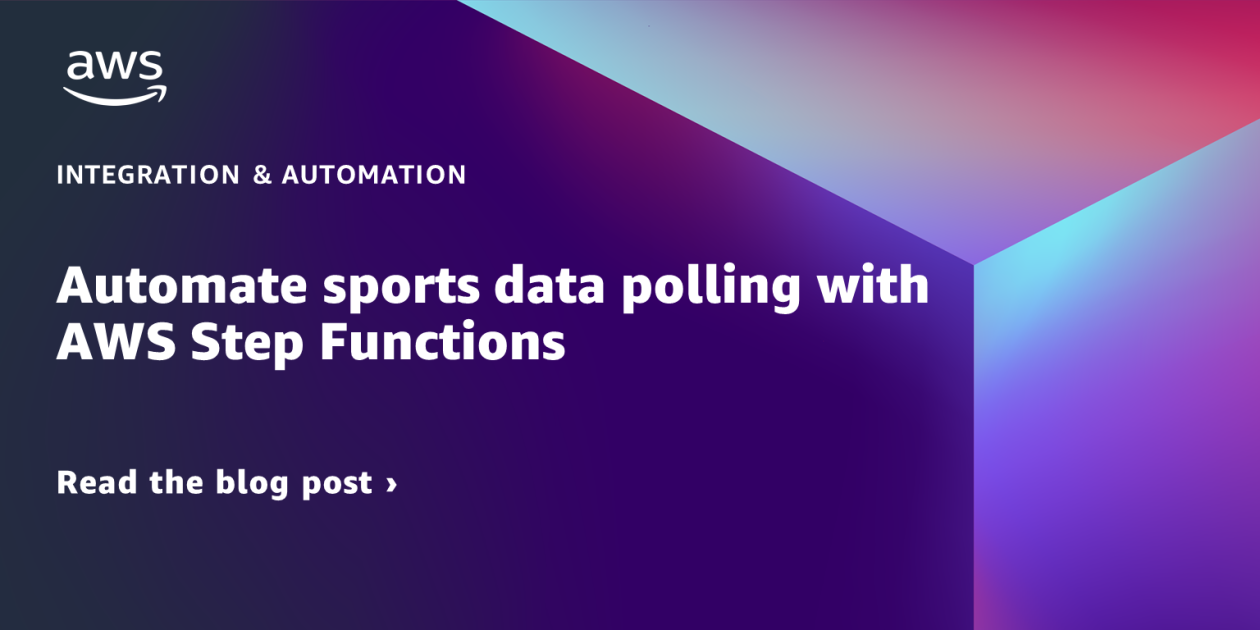 Automate sports data polling with AWS Step Functions | Integration ...
