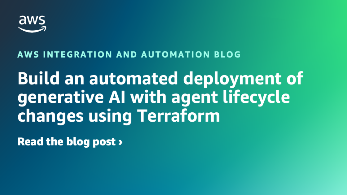 Build an automated deployment of generative AI with agent lifecycle changes using Terraform ...