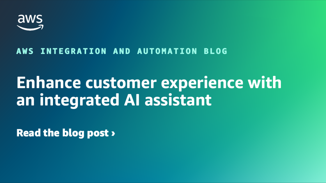 Enhance customer experience with an integrated AI assistant ...