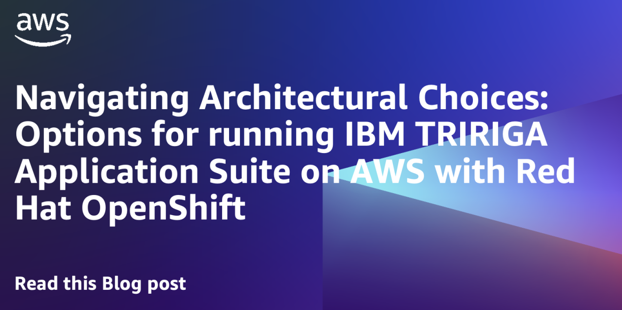 Options for running IBM TRIRIGA Application Suite on AWS with Red Hat ...