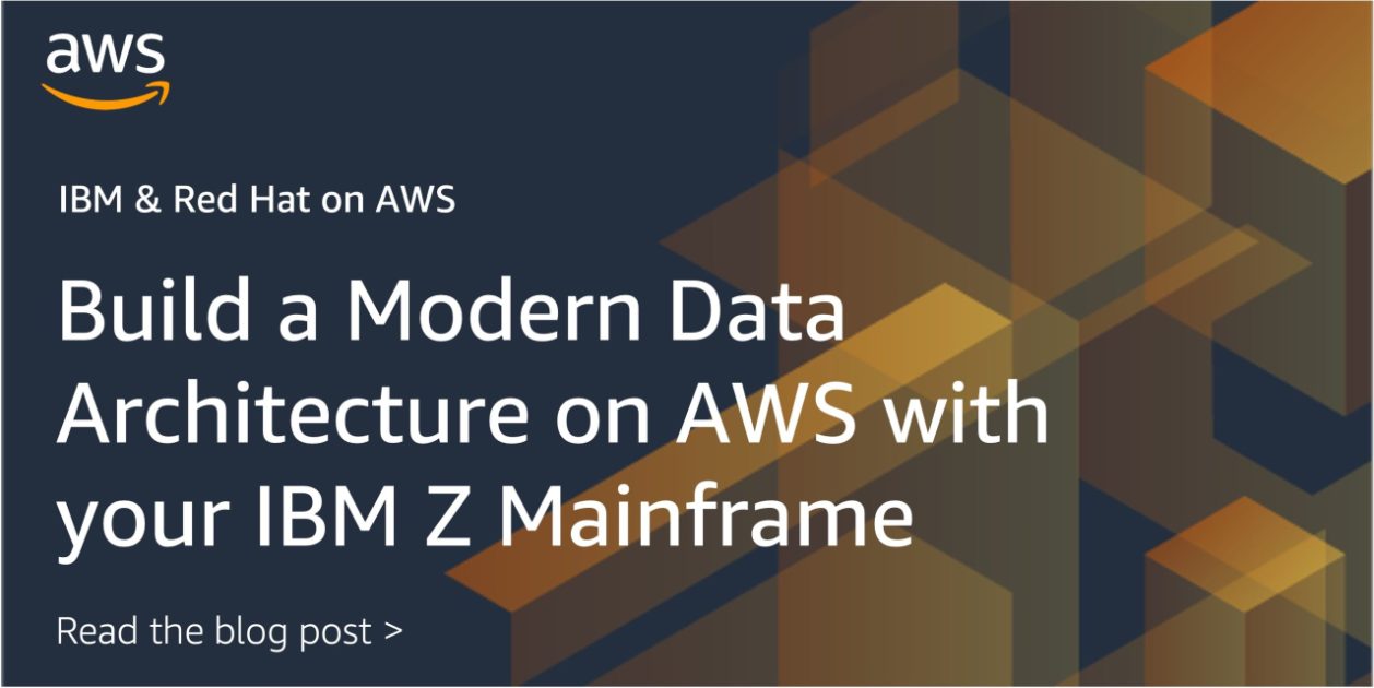 Build a Modern Data Architecture on AWS with your IBM Z Mainframe | IBM & Red Hat on AWS