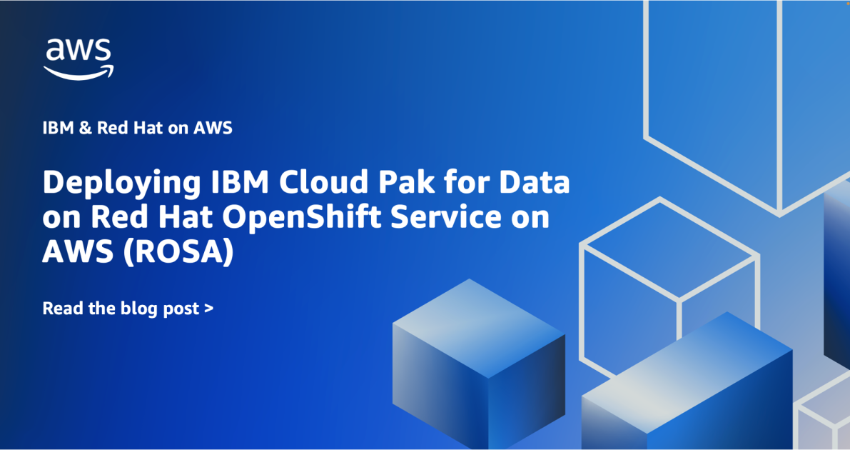 Deploying IBM Cloud Pak for Data on Red Hat OpenShift Service on AWS (ROSA) | IBM & Red Hat on AWS