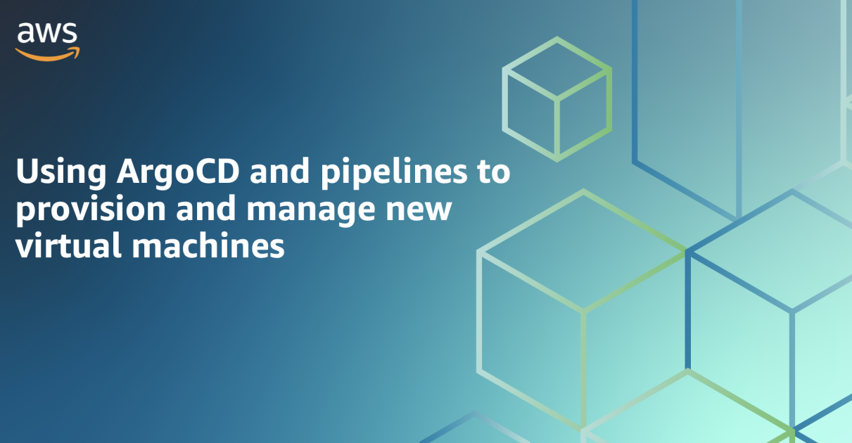 Using ArgoCD and pipelines to provision and manage new virtual machines ...