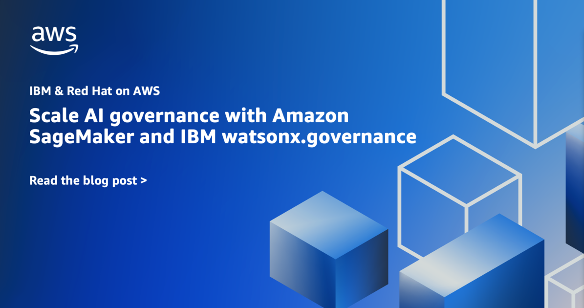 Scale AI governance with Amazon SageMaker and IBM watsonx.governance | IBM & Red Hat on AWS