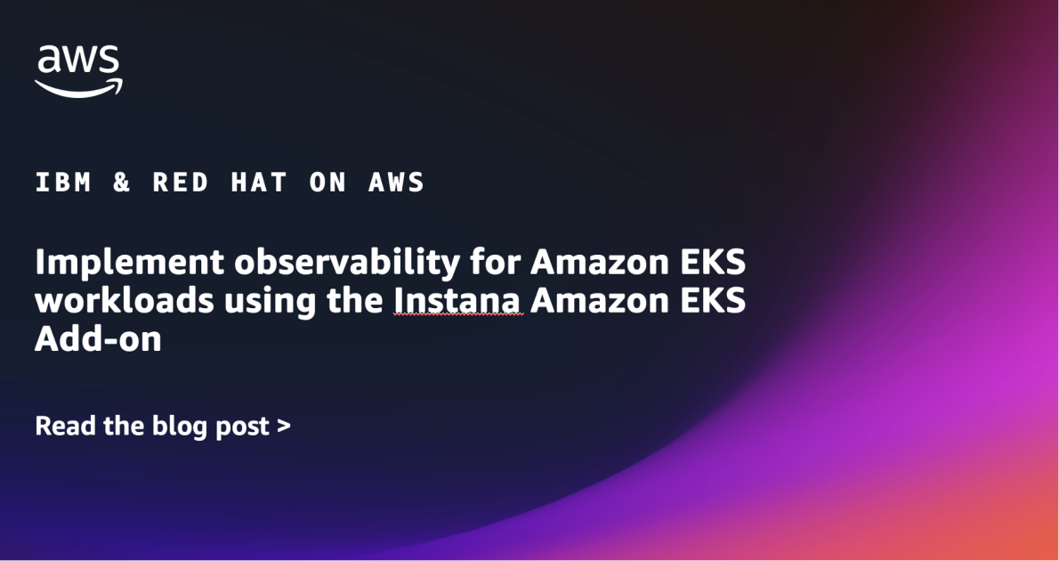 Implement observability for Amazon EKS workloads using the Instana Amazon EKS Add-on | IBM & Red ...