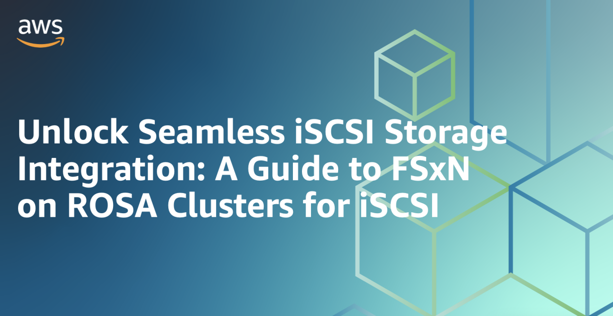 Unlock Seamless iSCSI Storage Integration: A Guide to FSx on ROSA ...