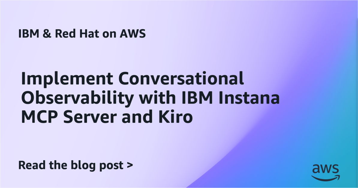 Implement Conversational Observability with IBM Instana MCP Server and Kiro | IBM & Red Hat on AWS