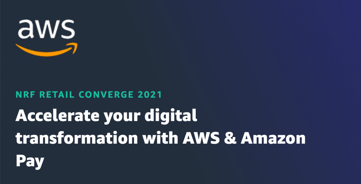 NRF Retail Converge Conference 2021: What to Expect | AWS for Industries