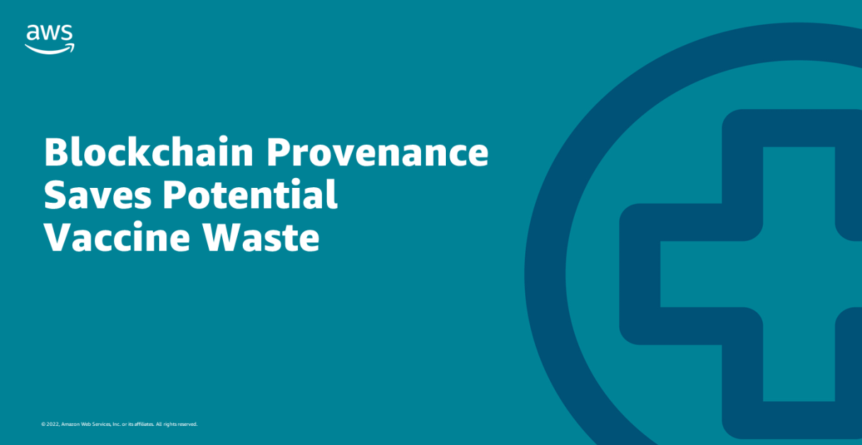 Blockchain Provenance Saves Potential Vaccine Waste | AWS for Industries