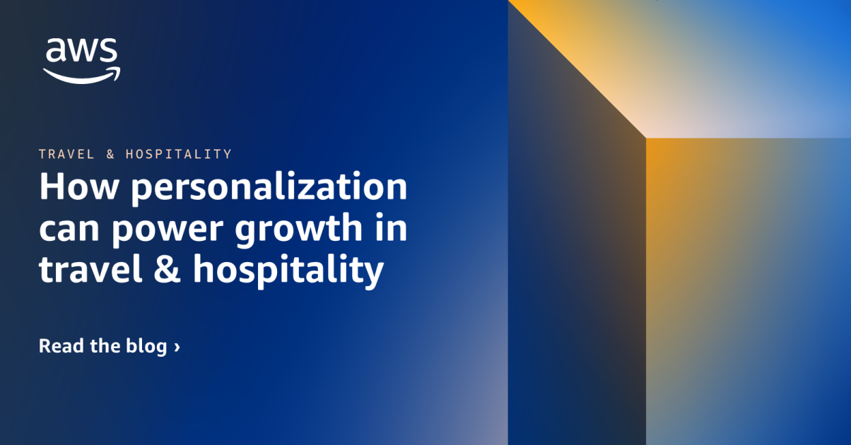 How personalization can power growth in travel and hospitality | AWS ...