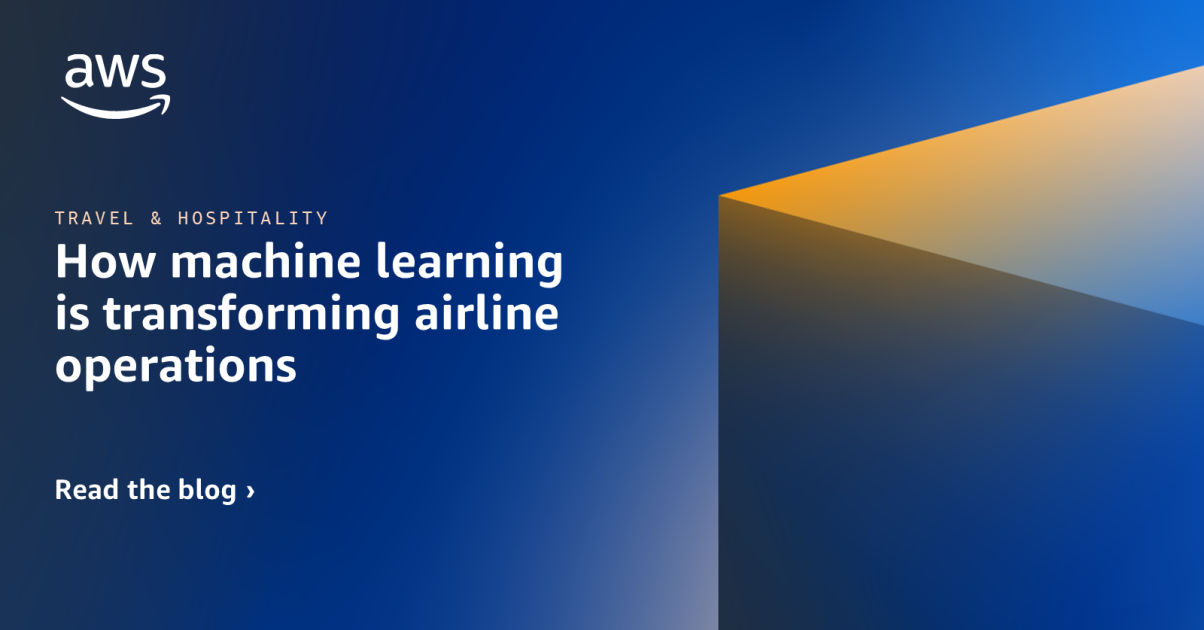How machine learning is transforming airline operations | AWS for ...